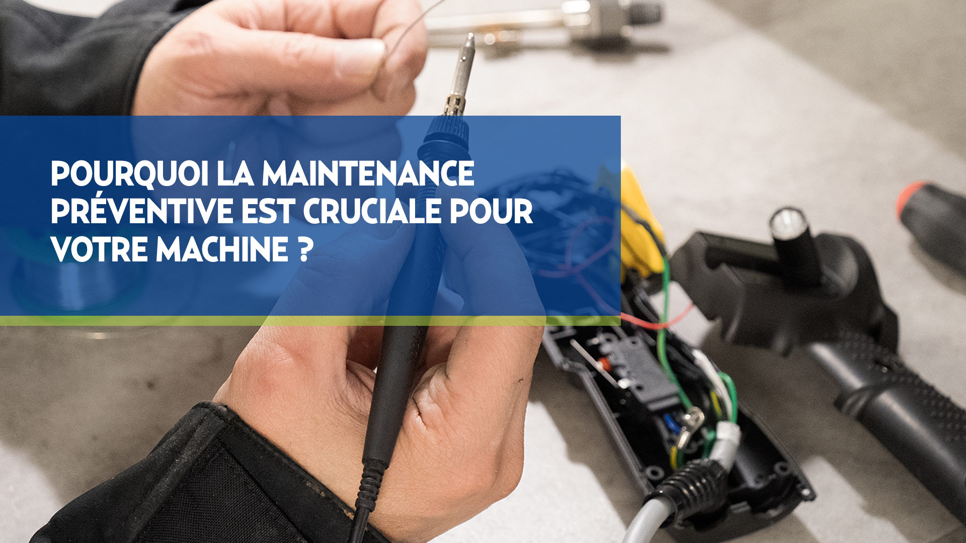 Pourquoi la maintenance préventive est cruciale pour votre machine
